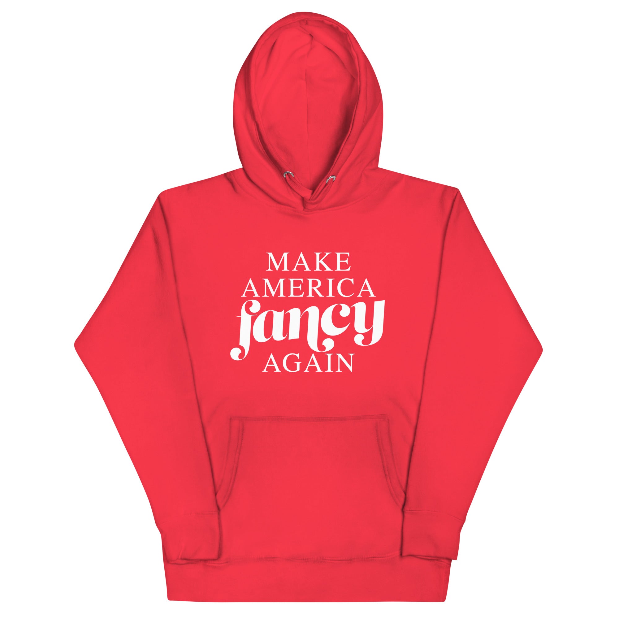 Make America FANCY Again Unisex Hoodie – Fancy MF
